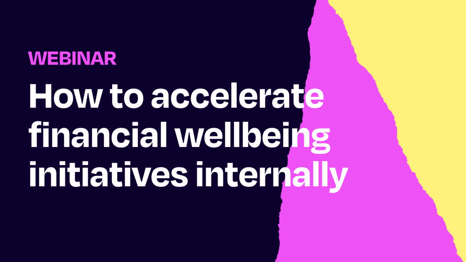 Webinar: How to accelerate financial wellbeing initiatives internally ...