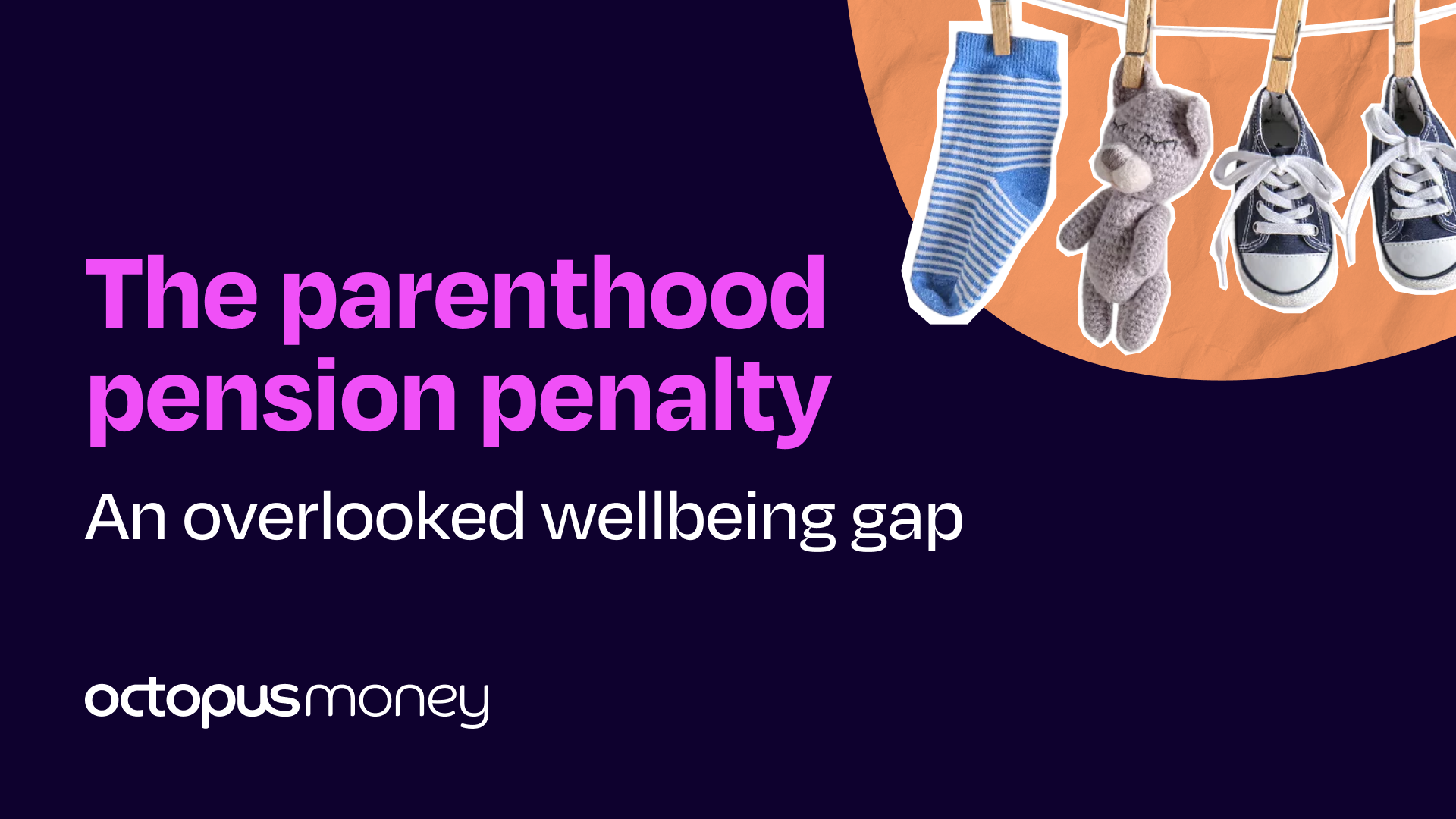 The parenthood pension penalty - Octopus Money